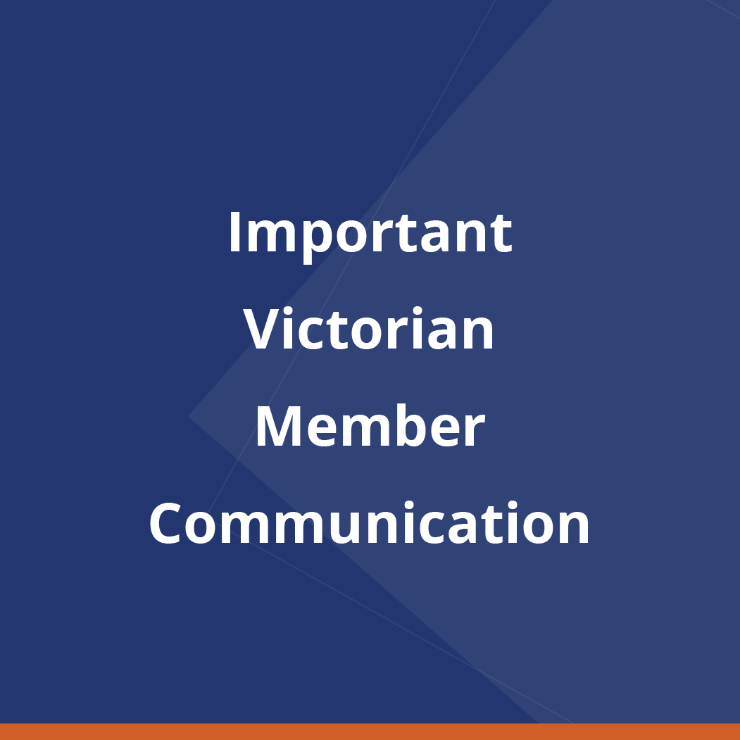 Important Victorian Member Communication